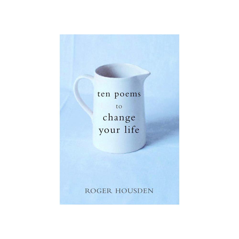 Ten Poems to Change Your Life