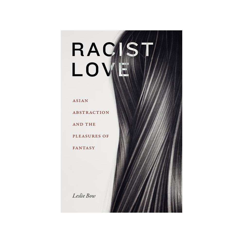 Racist Love: Asian Abstraction and the Pleasures of Fantasy